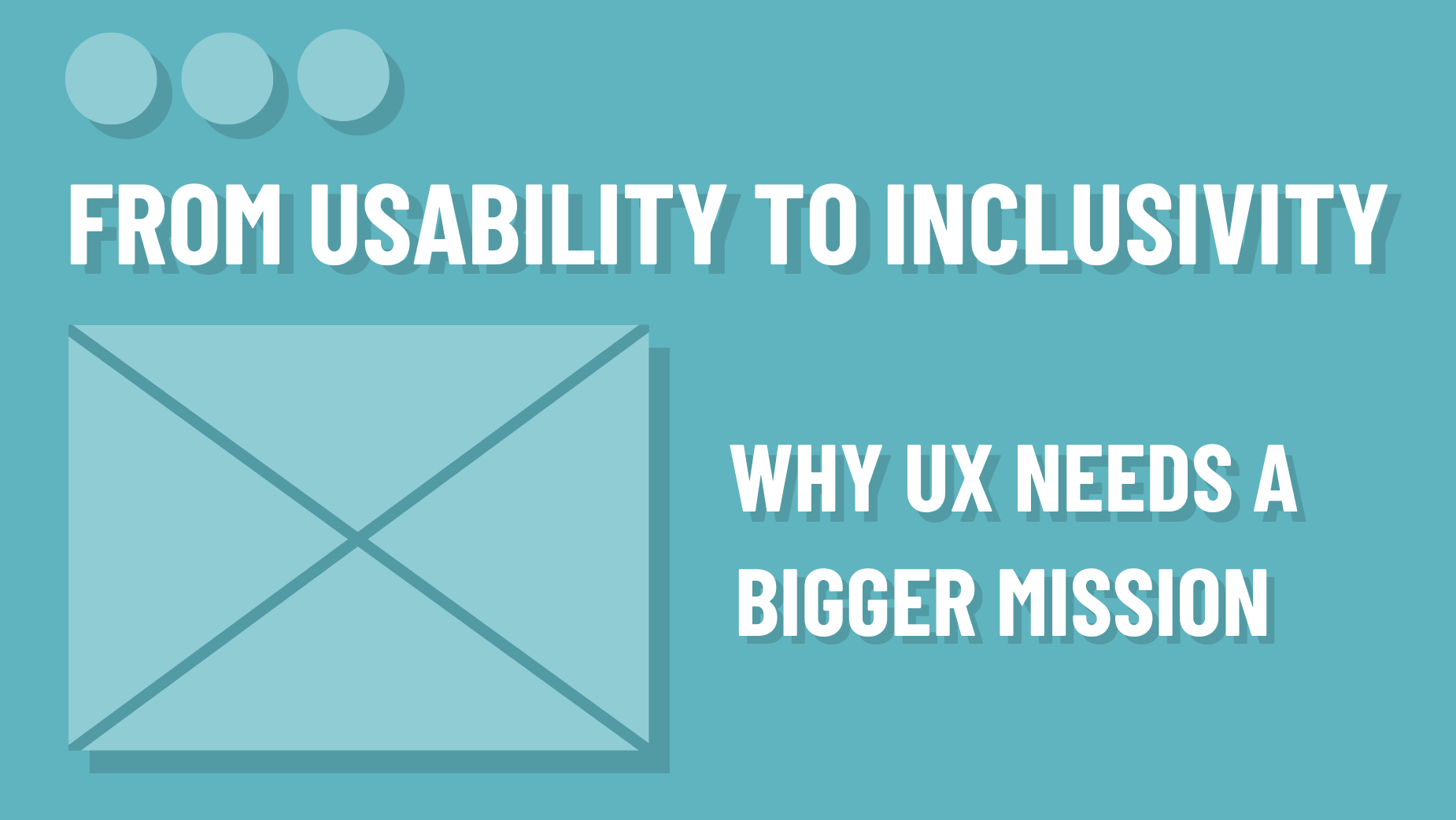From Usability to Inclusivity: Why UX Needs a Bigger Mission | LBBOnline