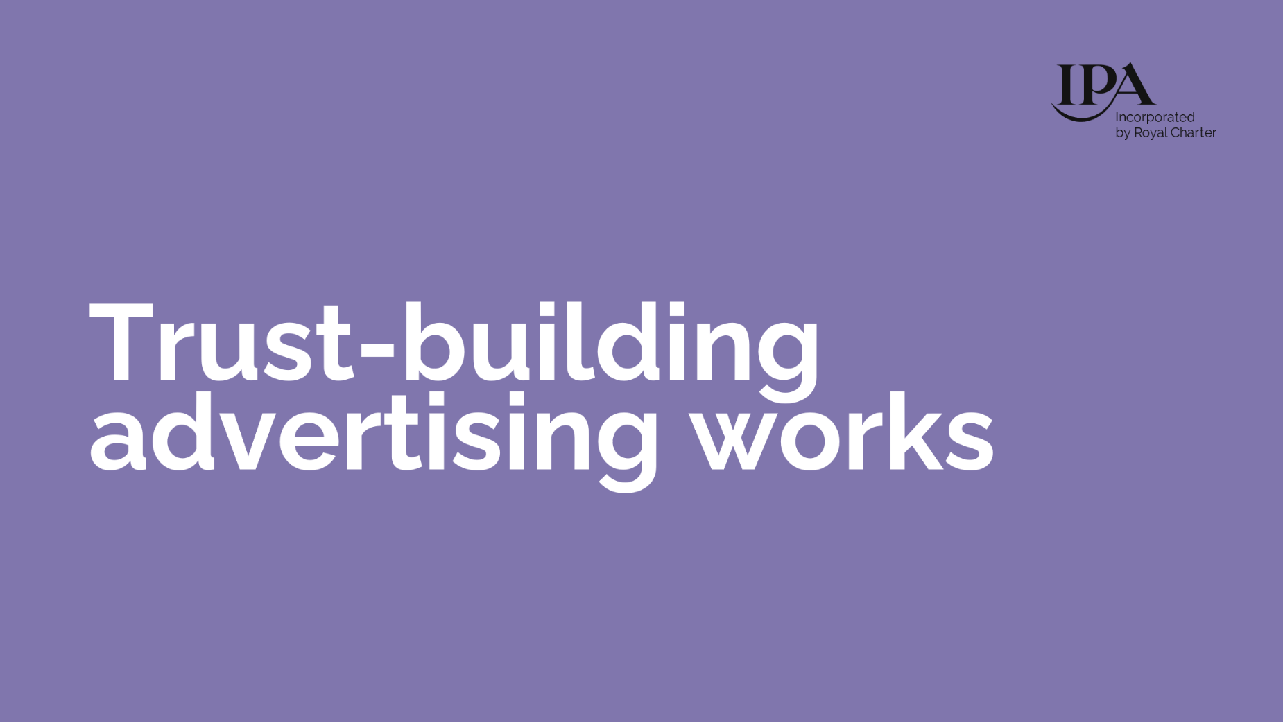 IPA Research Reveals Trust-Building Advertising Delivers Stronger ...