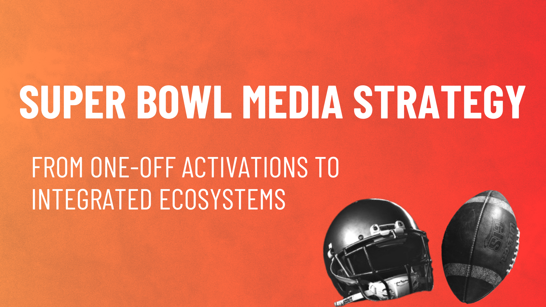 Why Super Bowl Advertising Is No Longer a 30-Second Bet: The Big Game ...