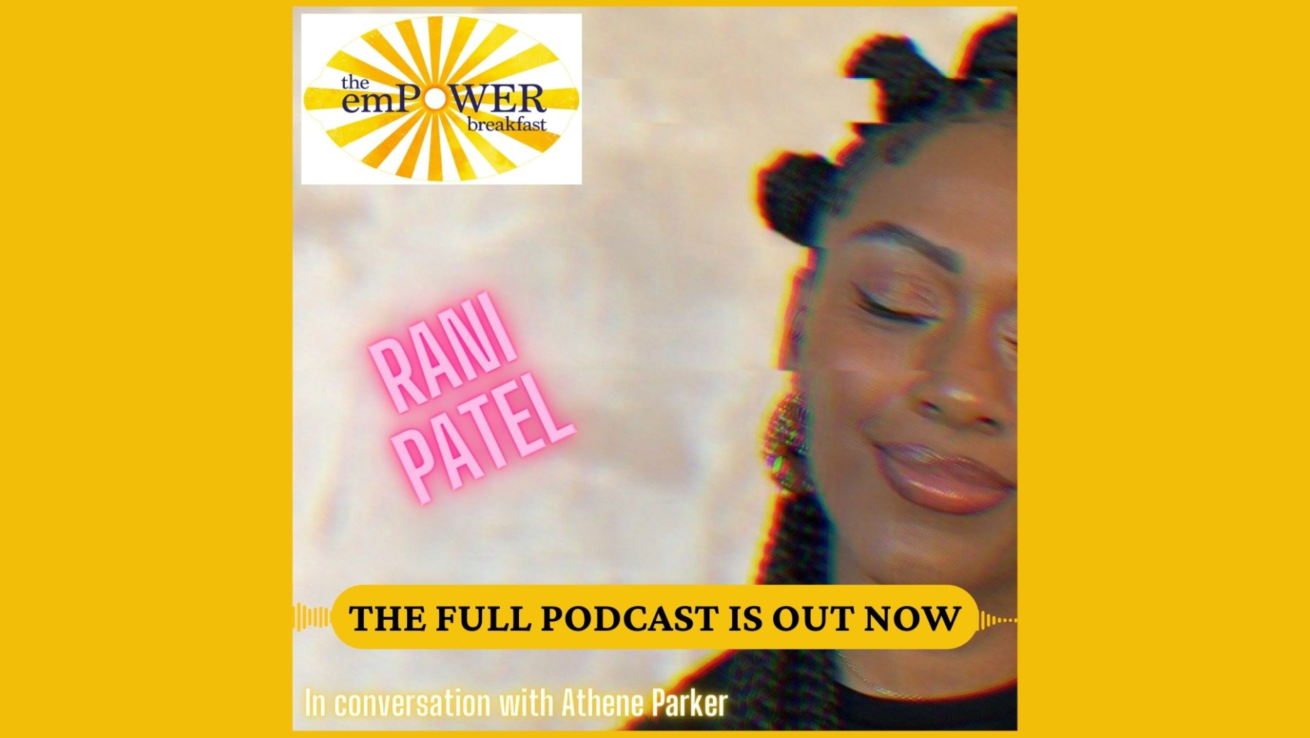 The emPOWER Breakfast Podcast with Rani Patel Is Out | LBBOnline