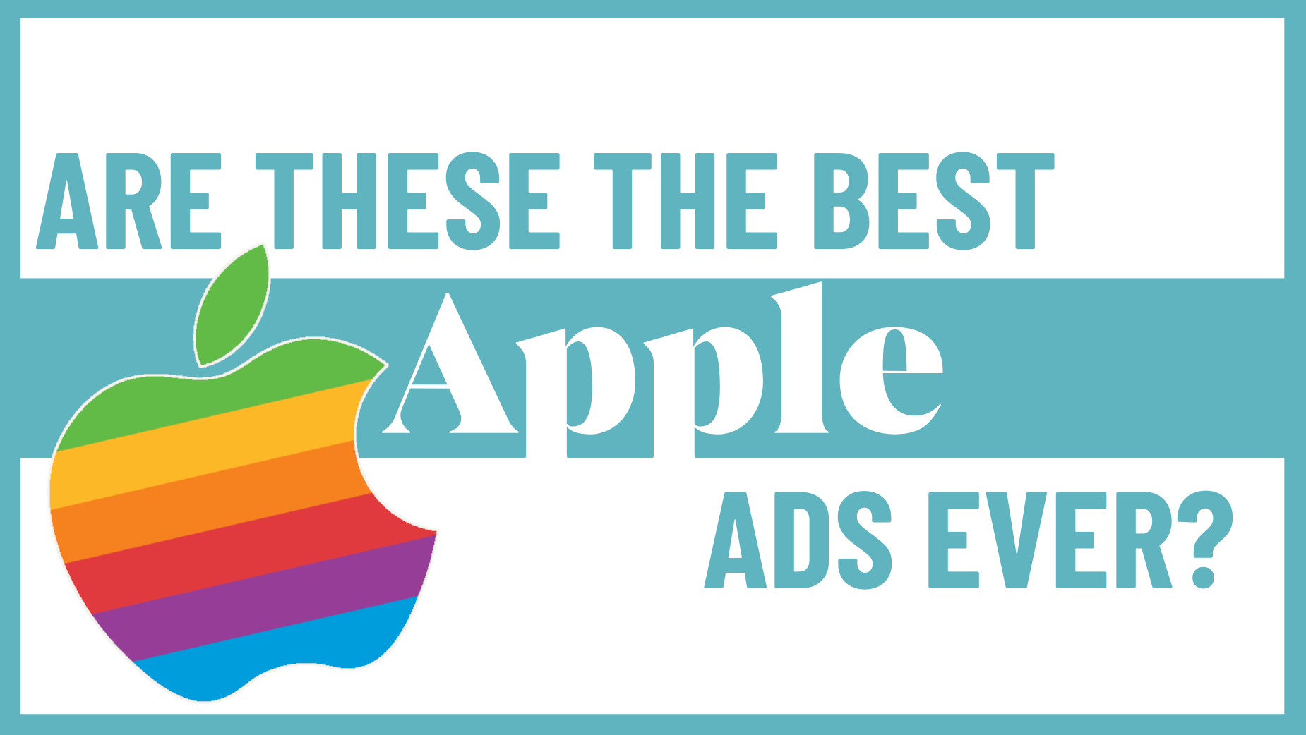 Still Thinking Different: The Best Apple Ads Ever? | LBBOnline