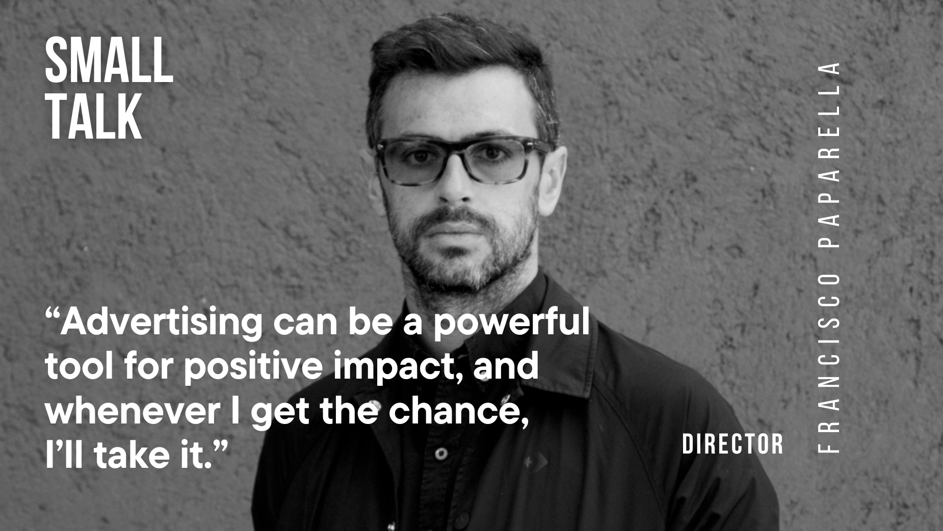 Small Talk with Director Francisco Paparella | LBBOnline