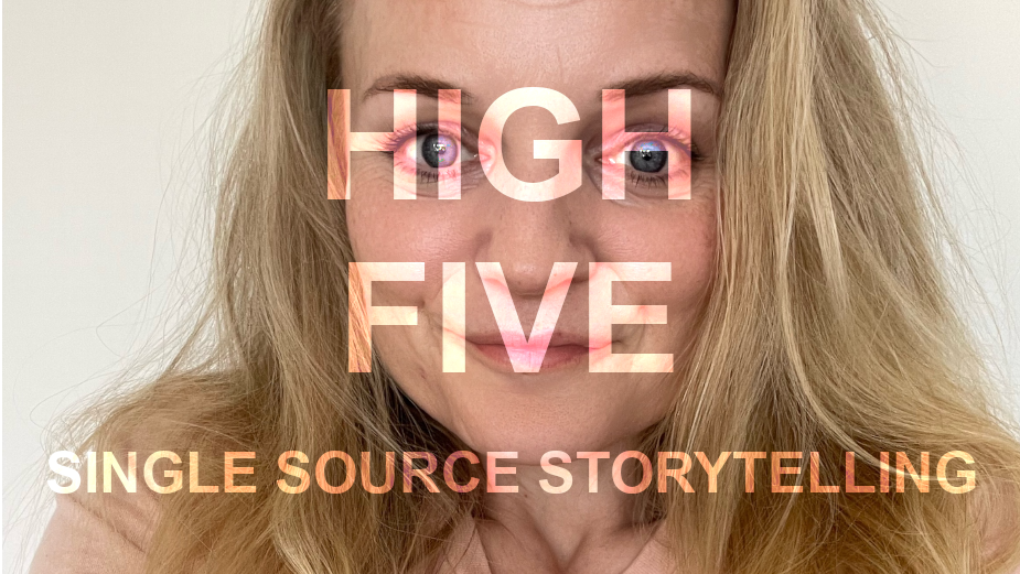 High Five: Single Source Storytelling | LBBOnline