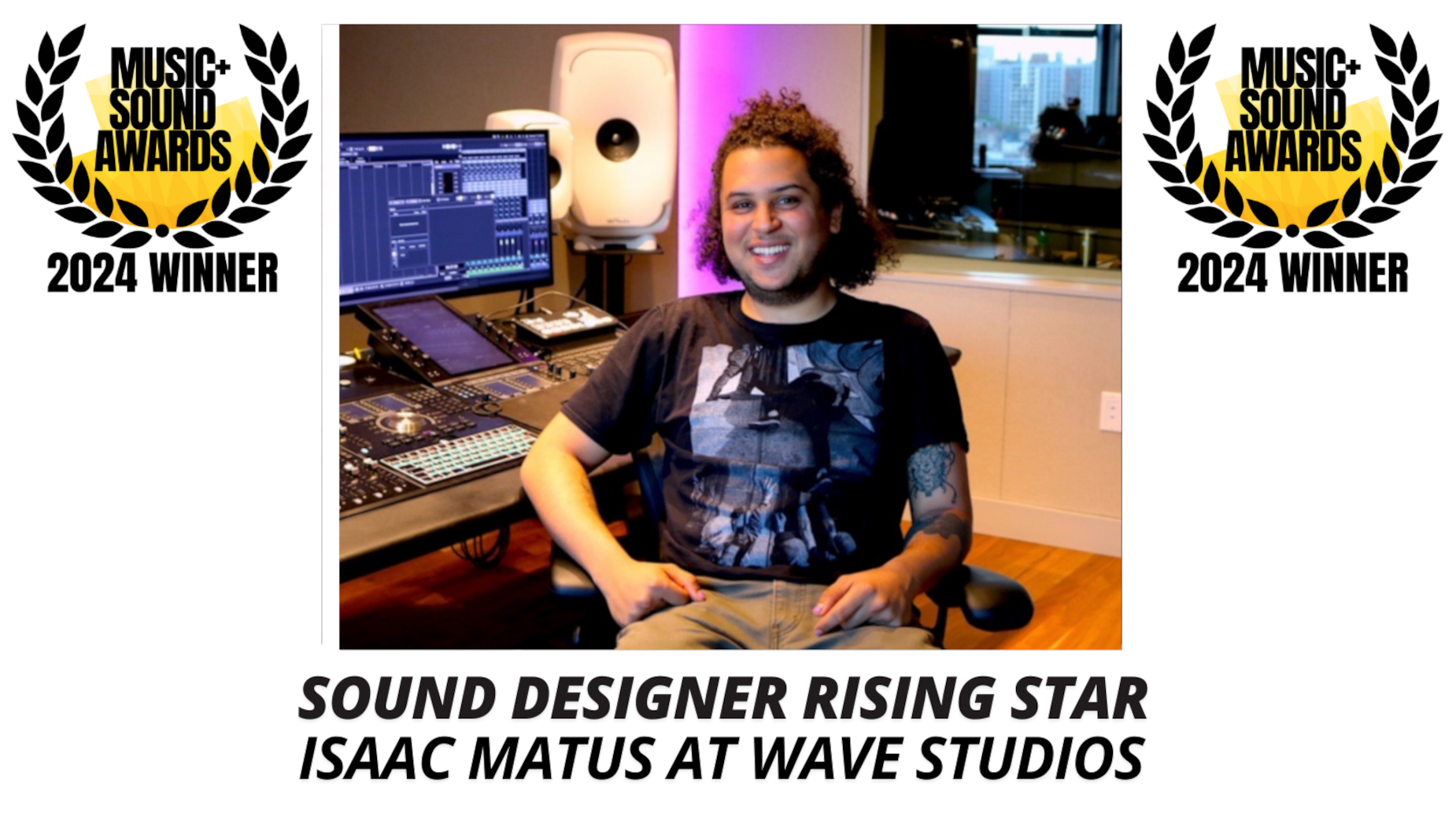 Music+Sound Awards Winner Spotlight: Sound Designer Rising Star, Wave Studios’ Isaac Matus ...