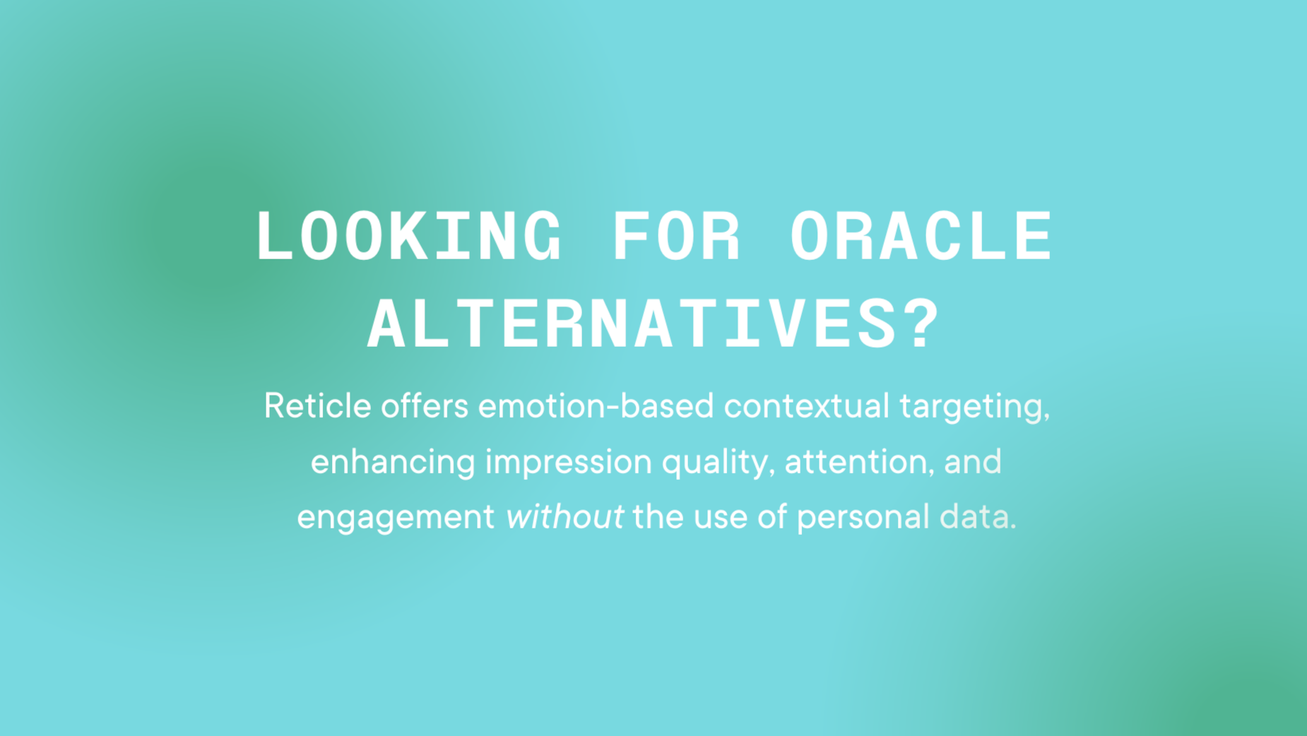 Looking for Oracle Alternatives? Meet Reticle's Emotional Targeting ...