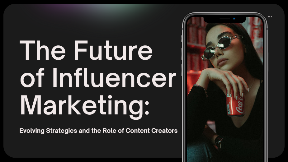 The Future of Influencer Marketing: Evolving Strategies and the Role of ...