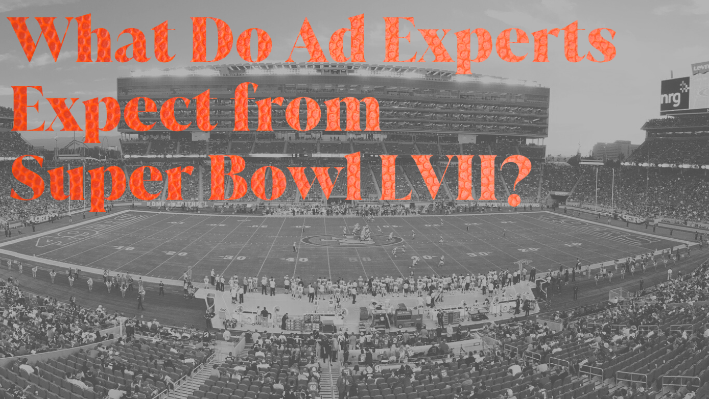 What Do Ad Experts Expect from Super Bowl LVII? | LBBOnline