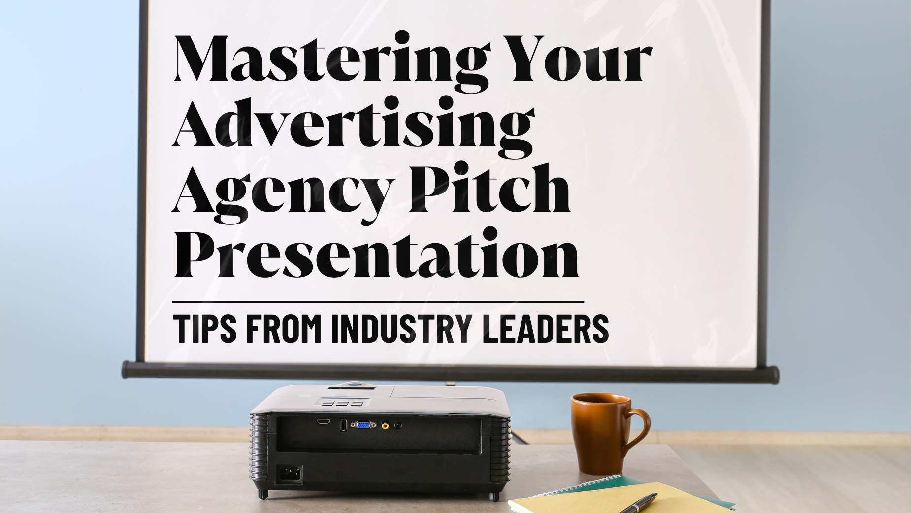 Mastering Your Advertising Agency Pitch Presentation: Tips from ...