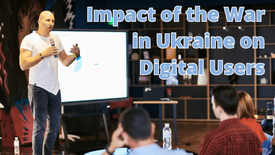 The Impact of the War in Ukraine on Digital Users | LBBOnline